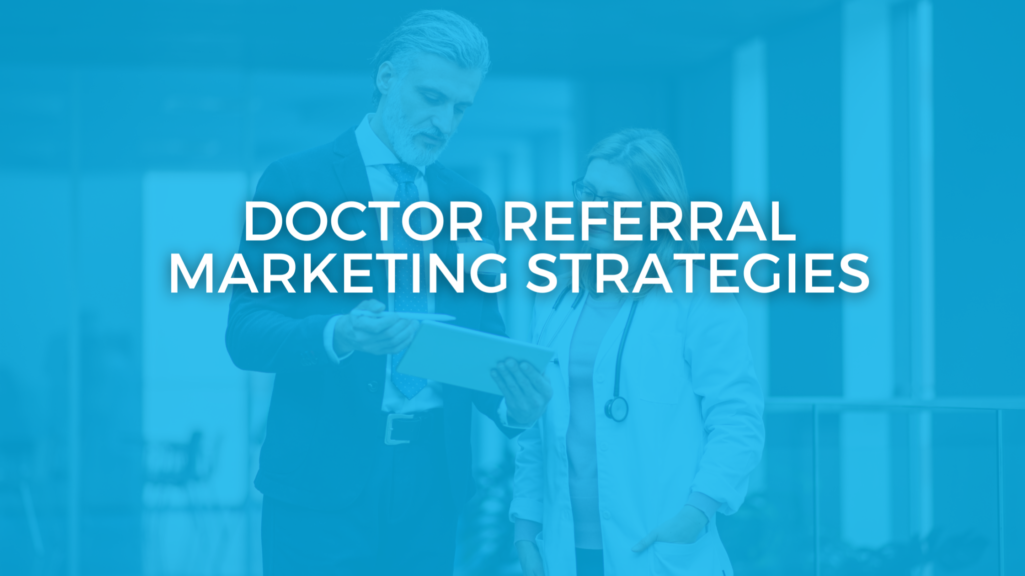 Effective Doctor Referral Marketing Strategies for Optimal Growth - Physician Referral Marketing